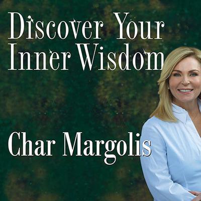 Discover Your Inner Wisdom Audiobook by Char Margolis — Download Now