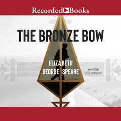 The Bronze Bow Audiobook by Elizabeth George Speare — Listen Instantly