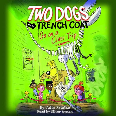 Two Dogs in a Trench Coat Go on a Class Trip (Two Dogs in a Trench Coat ...