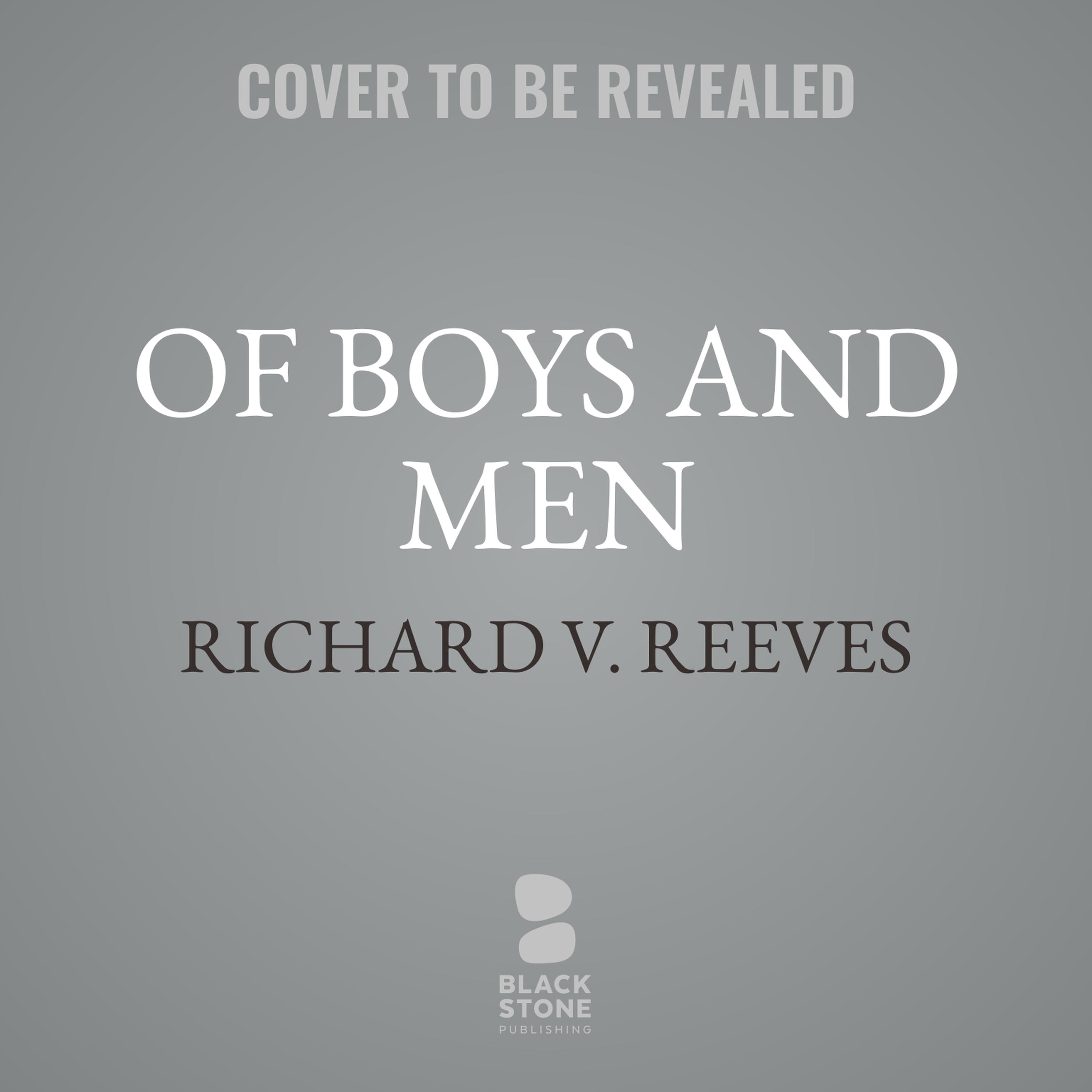 Of Boys and Men Audiobook by Richard V. Reeves — Listen Now