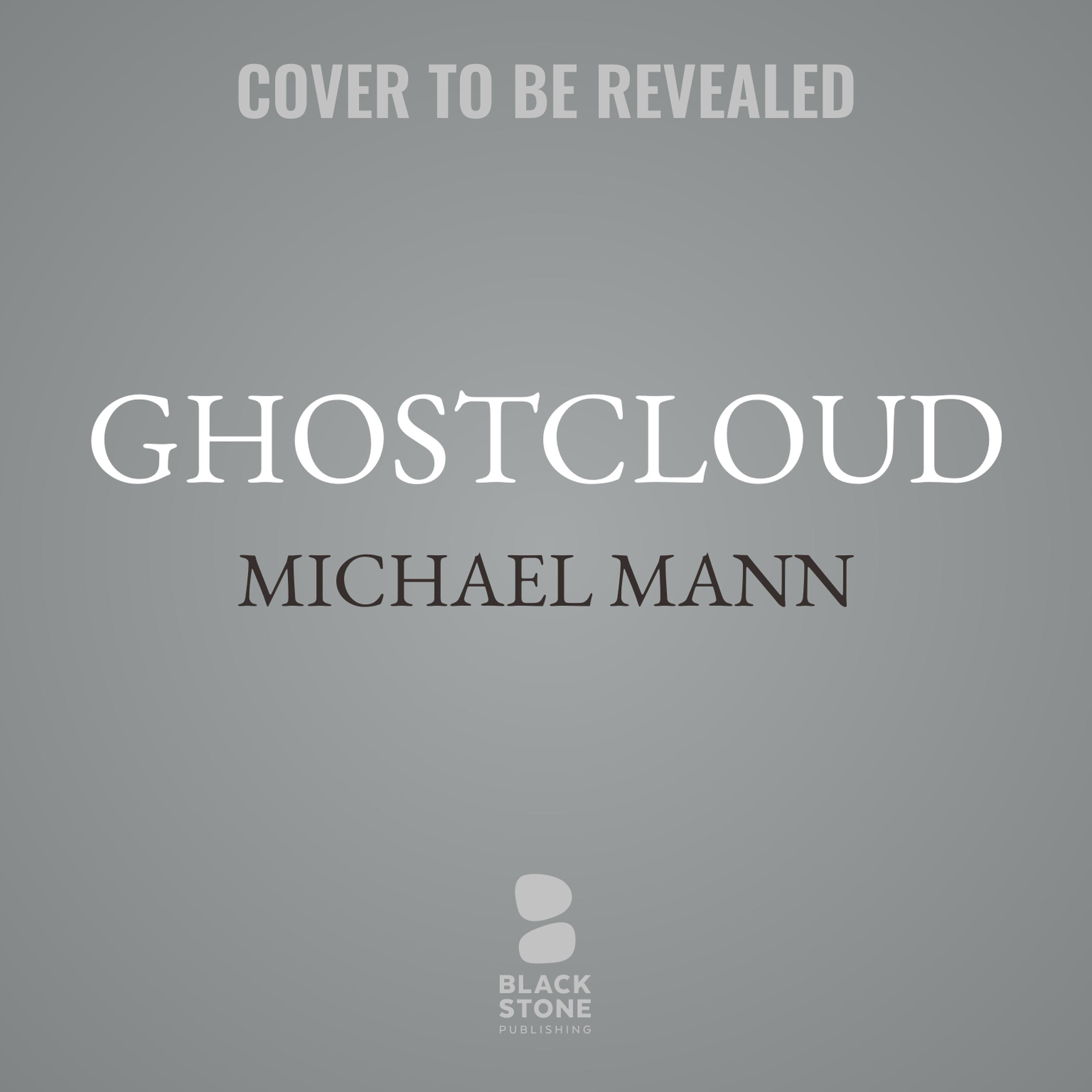Ghostcloud Audiobook by Michael Mann — AudiobookSTORE.com