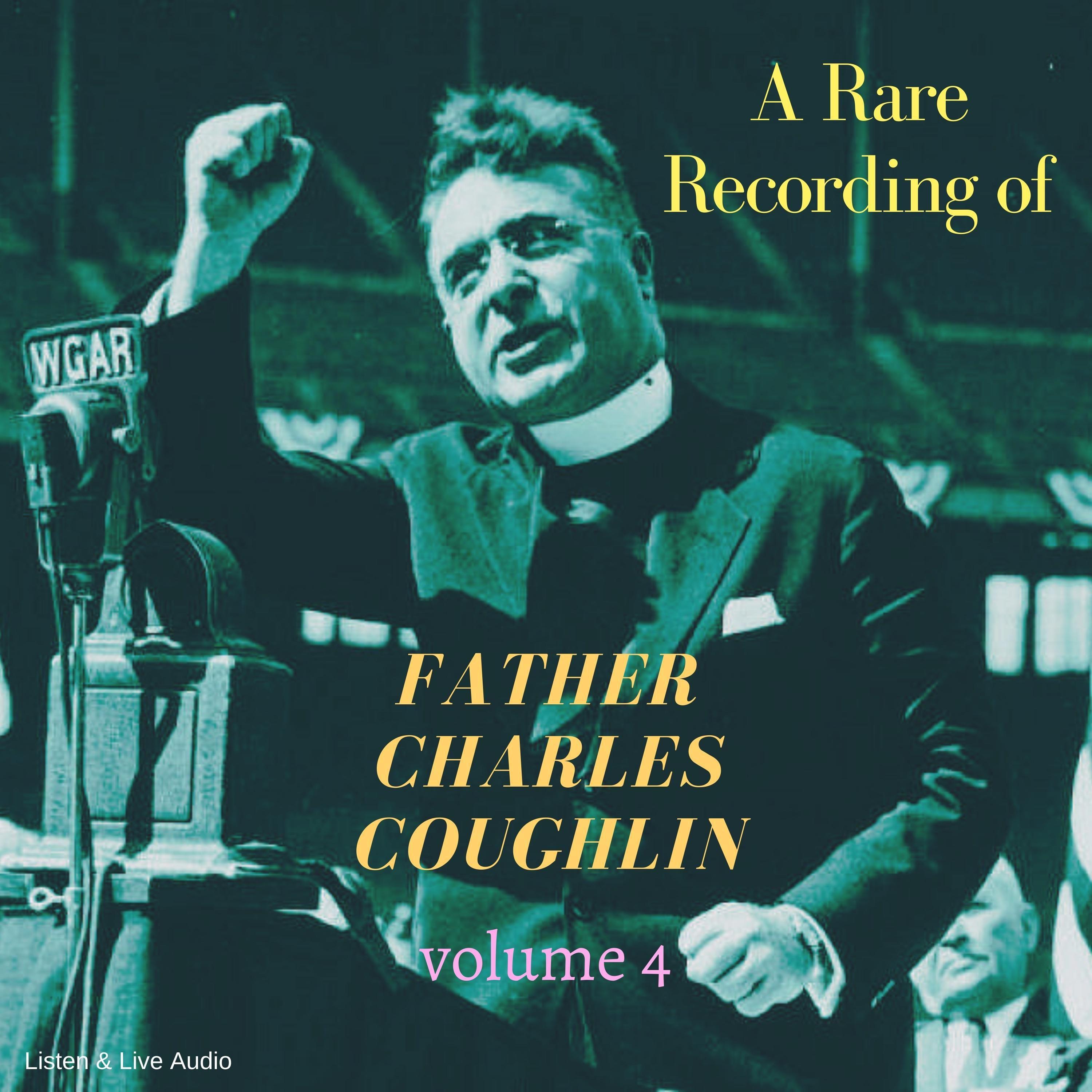 A Rare Recording of Father Charles Coughlin - Vol. 4 Audiobook by ...