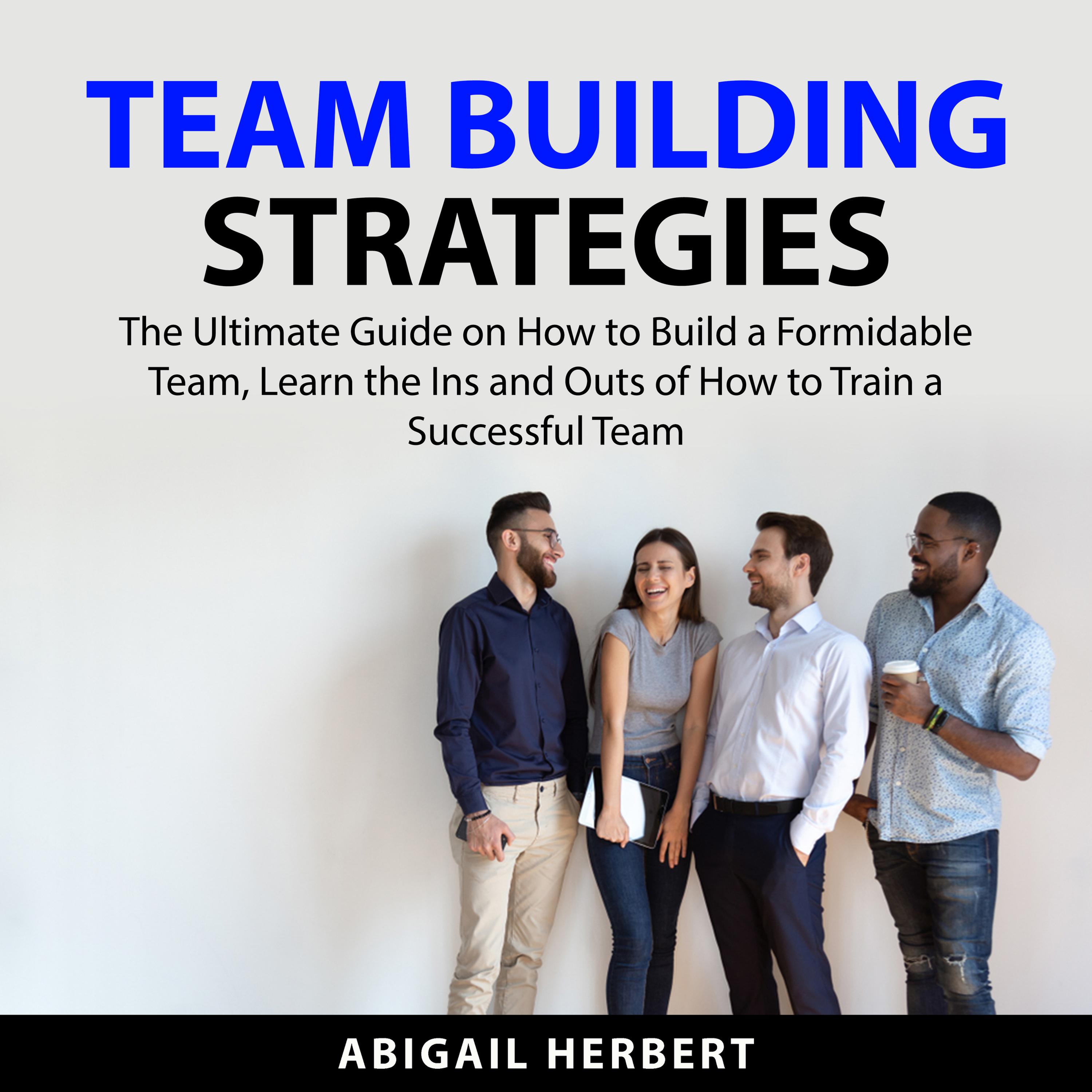 Team Building Strategies Audiobook by Abigail Herbert — Download Now Team Building Strategies Audiobook by Abigail Herbert — Download Now