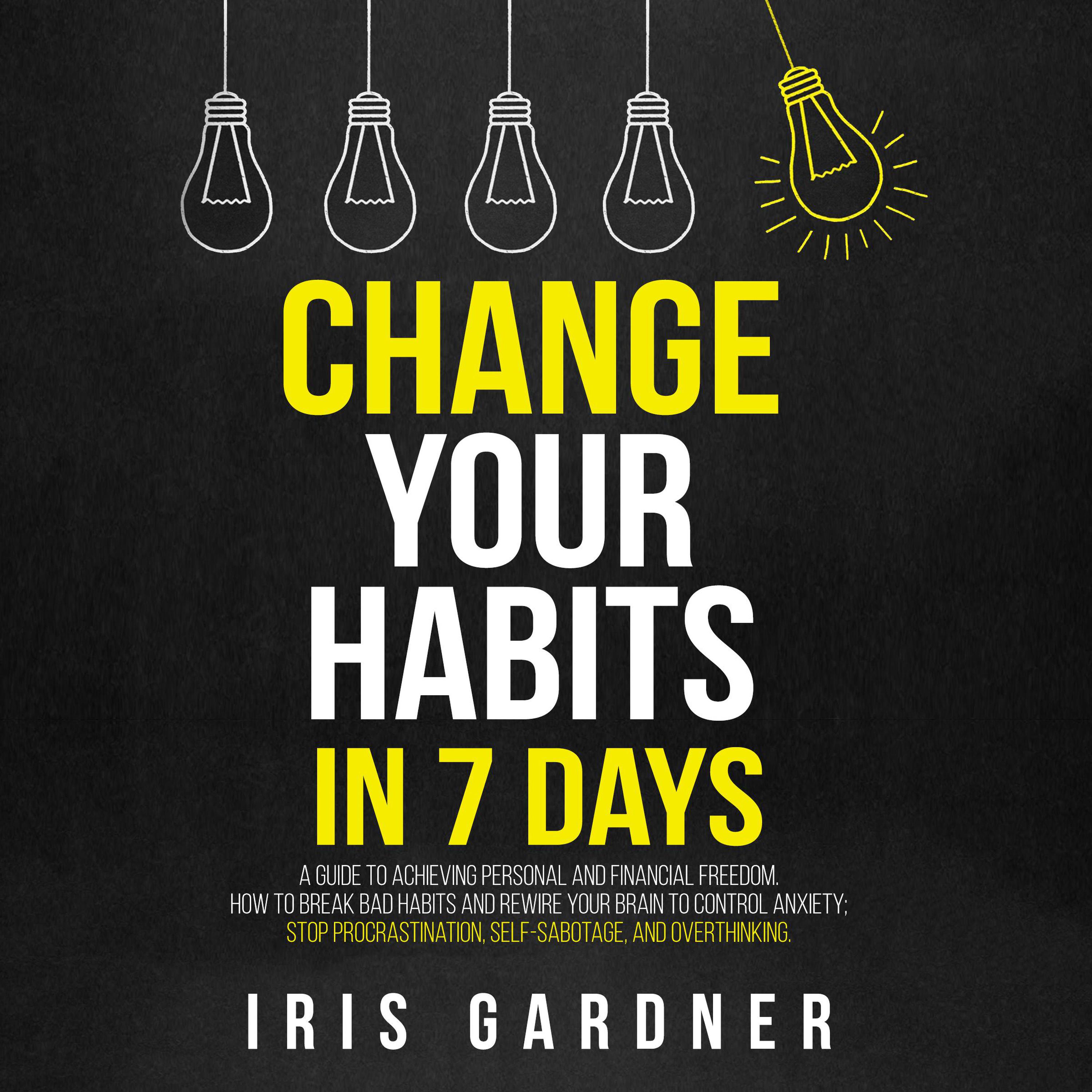 Change Your Habits in 7 Days - Audiobook | Listen Instantly! Change Your Habits in 7 Days - Audiobook | Listen Instantly!