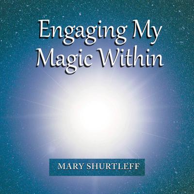 Engaging My Magic Within Audiobook by Mary Shurtleff — Download Now