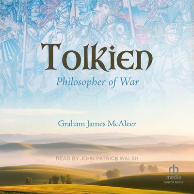 Tolkien, Philosopher of War Audiobook by Graham James McAleer