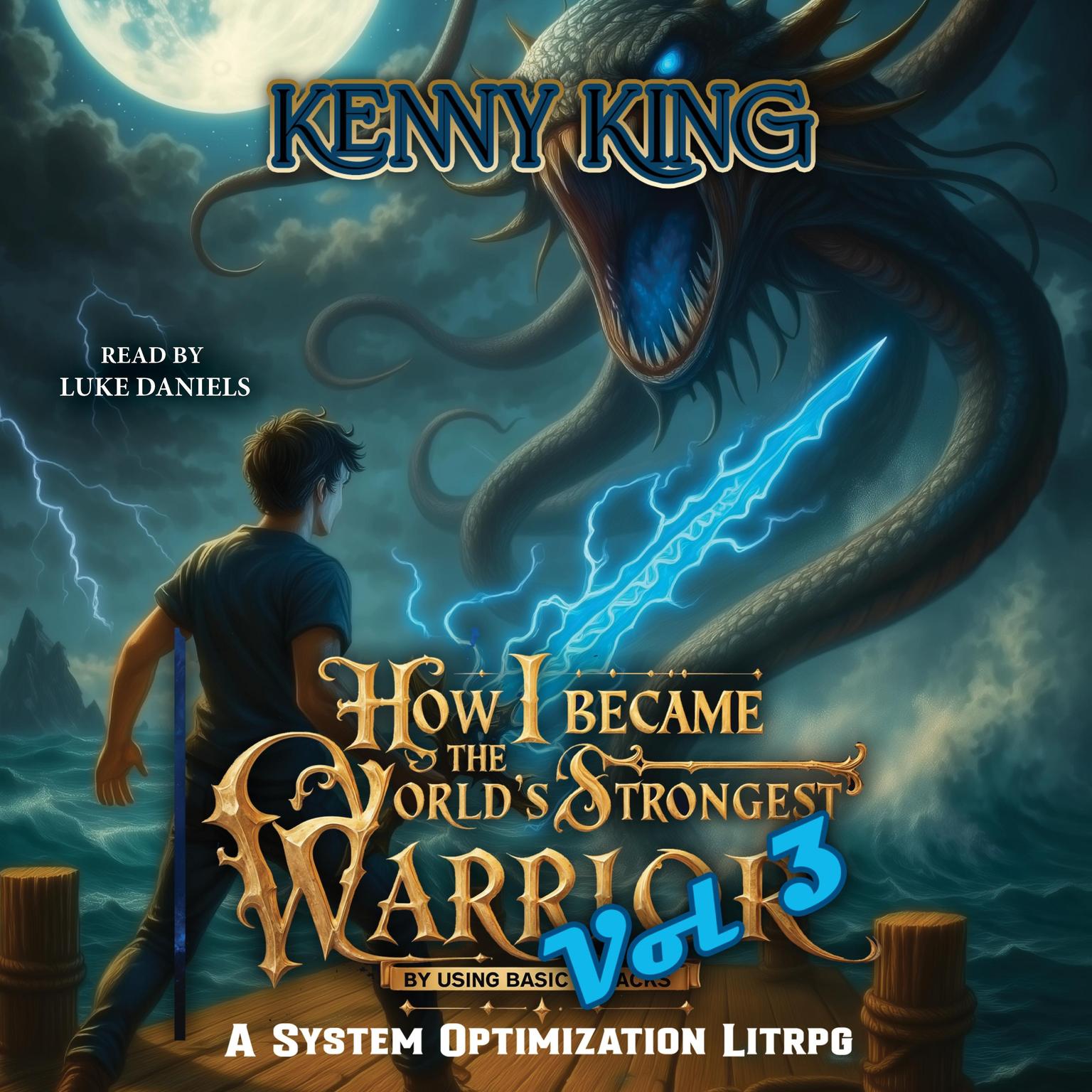 How I Became The World's Strongest Warrior By Using Basic Attacks: Volume 3 Audiobook by Kenny King