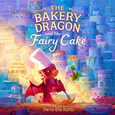 The Bakery Dragon and the Fairy Cake Audiobook by Devin Elle Kurtz