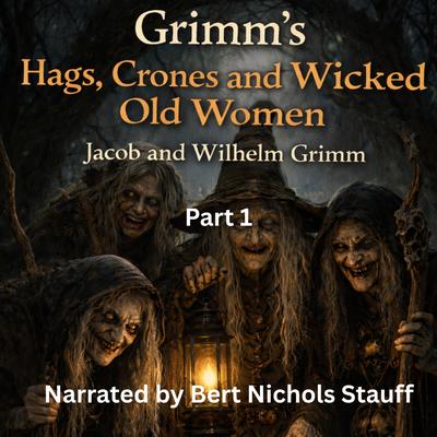 Grimm's Hags, Crones and Wicked Old Women Audiobook by Jacob and ...